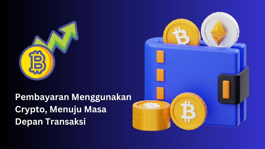 Pembayaran Menggunakan Crypto, Menuju Masa Depan Transaksi - Dolar Hijau