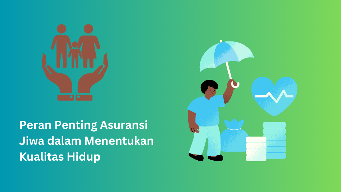 Peran Penting Asuransi Jiwa dalam Menentukan Kualitas Hidup - Dolar Hijau