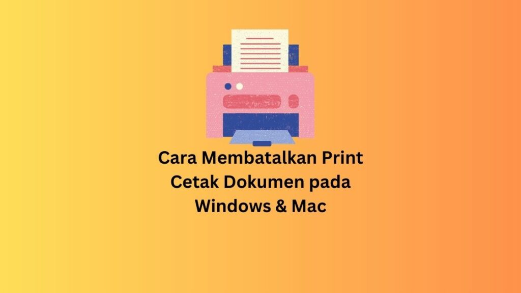 Cara Membatalkan Print Cetak Dokumen pada Windows & Mac - Dolar Hijau